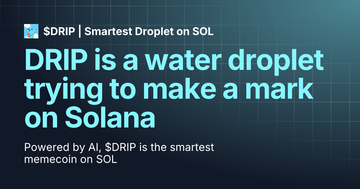 DRIP is a water droplet trying to make a mark on Solana | $DRIP ...